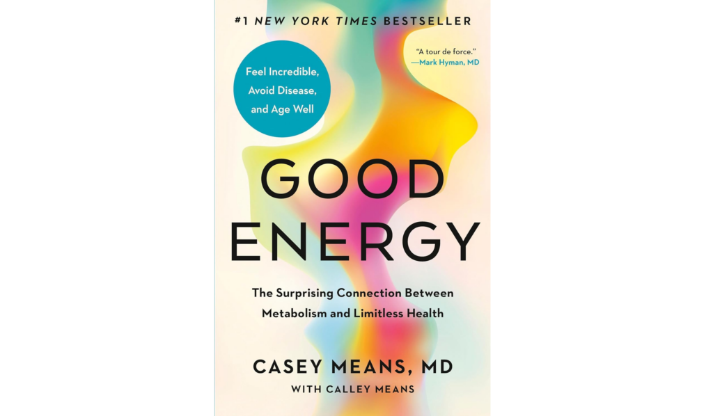 Good Energy: The Surprising Connection between Metabolism and Limitless ...